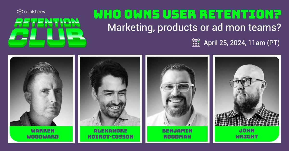 Who owns user retention? Marketing, product or ad mon teams?